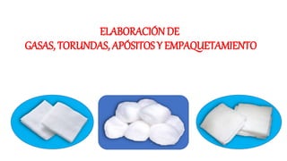 Oelaboracion de gasas torundas y apositos (1).pptx