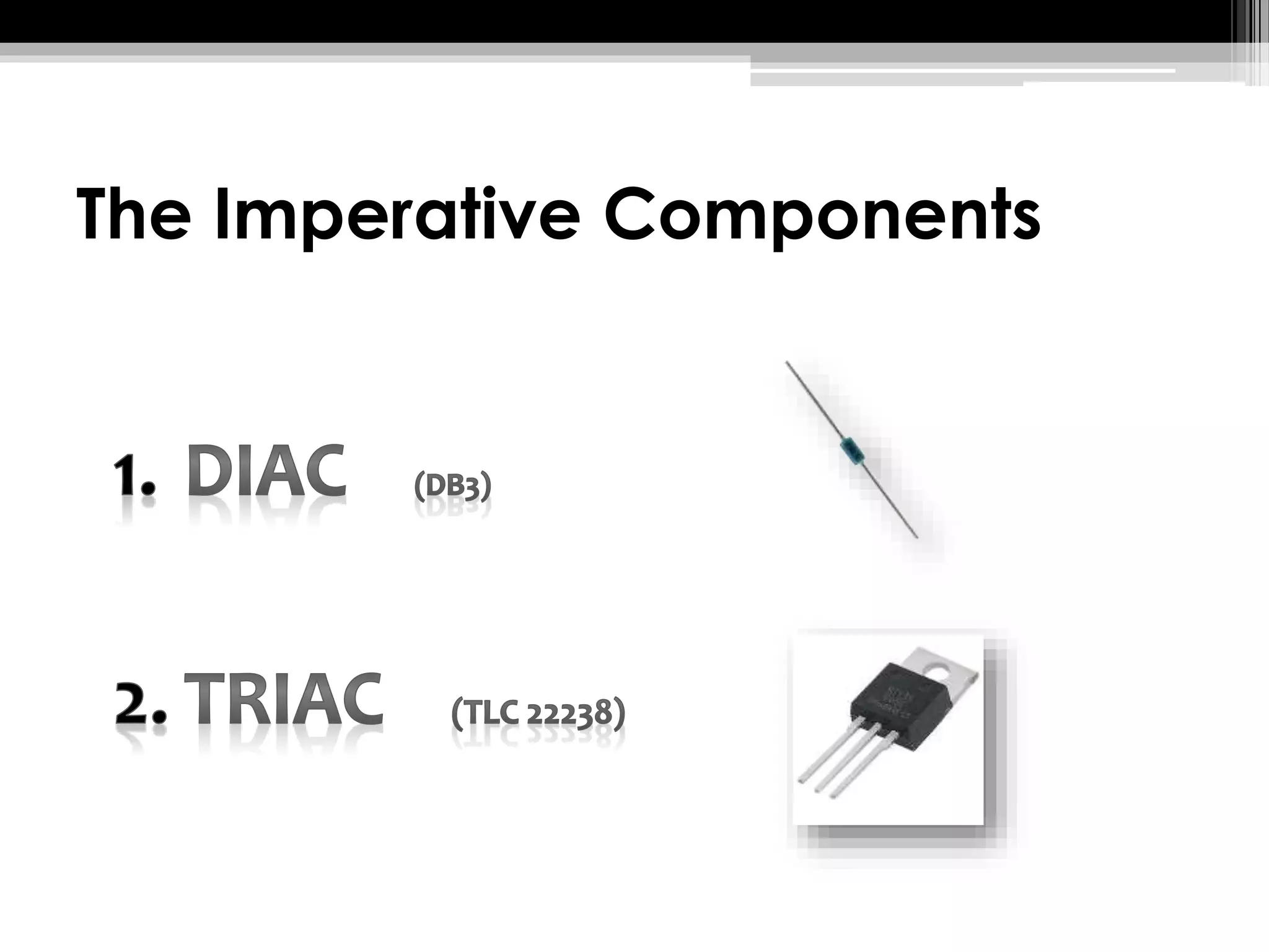 LIght Dimmer Circuit Using DIAC And TRIAC | PPTX