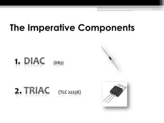 LIght Dimmer Circuit Using DIAC And TRIAC | PPTX