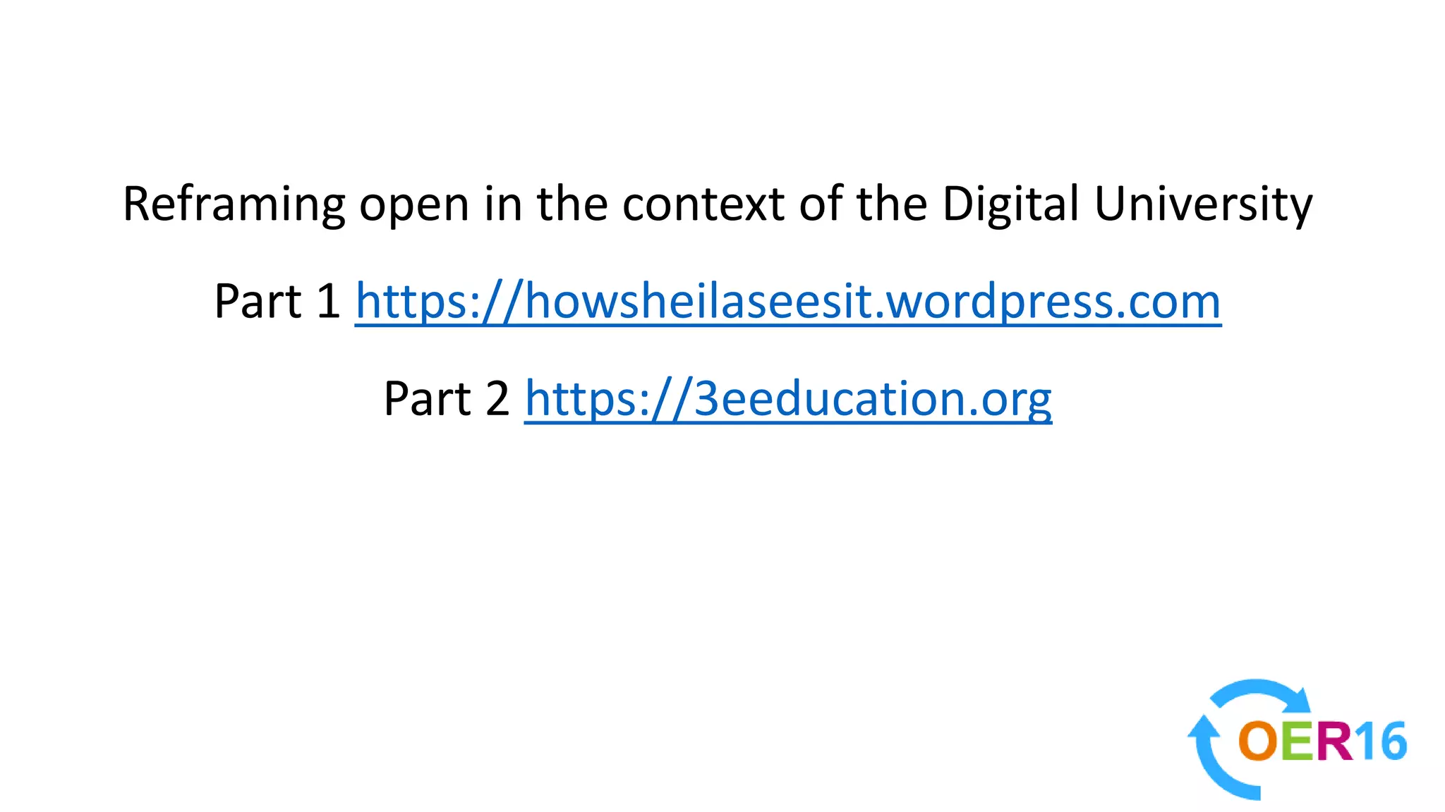 Reframing Open in the Context of the Digital University | PPT