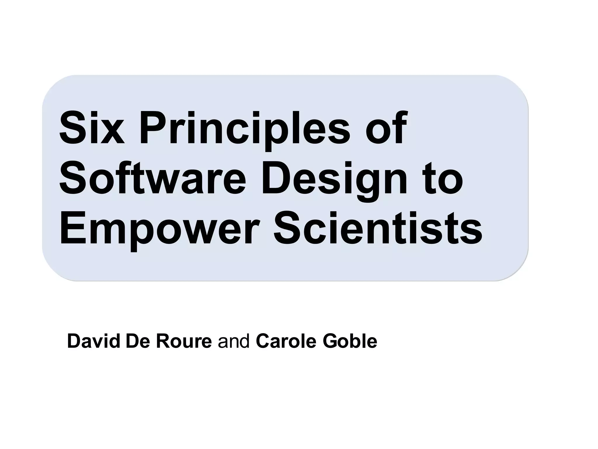 Six Principles of Software Design to Empower Scientists | PPT