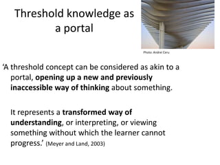 Threshold Concepts: A Discipline-based approach to learning and design ...