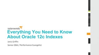 Everything You Need to Know About Oracle 12c Indexes | PPT