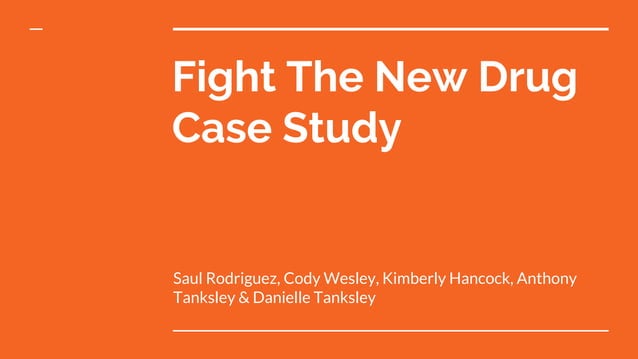 Fight the New Drug Case Study | PPT