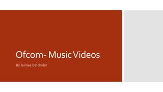 Ofcom music videos | PPT