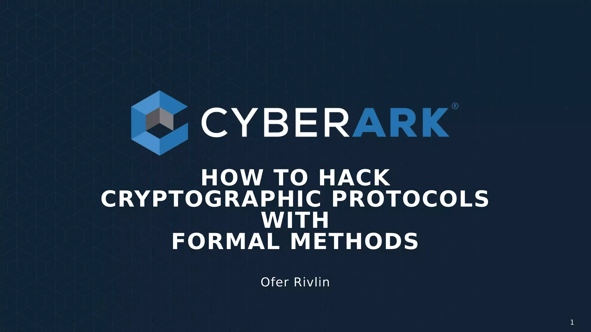 How To Hack Cryptographic Protocols With Formal Methods Ppt