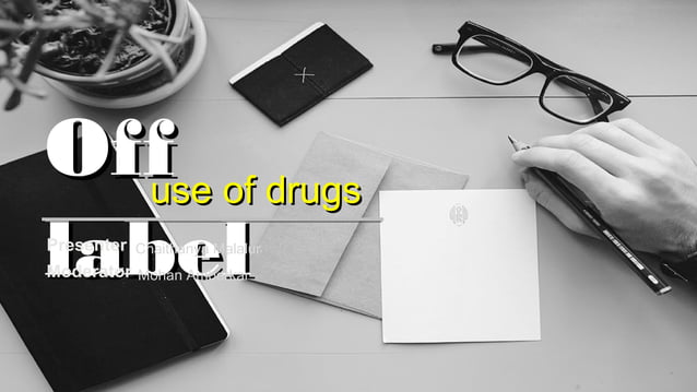 Off label use of drugs | PPS | Pharmaceutical Drugs | Medical Health