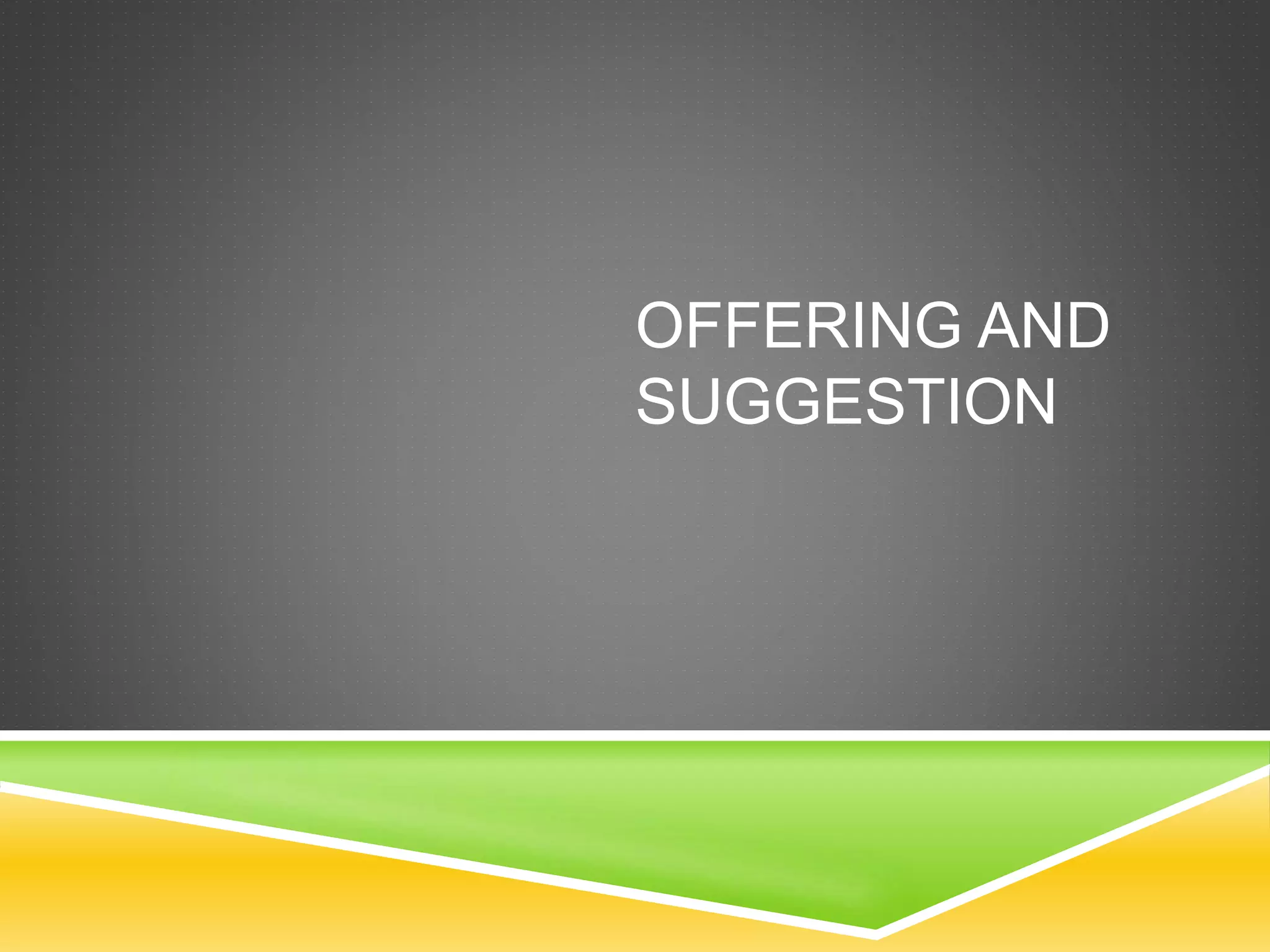 OFFERING AND SUGGESTION ppt.pptx