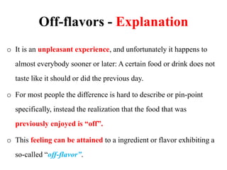 Off flavors in food; Analysis of Food spoilage | PPTX