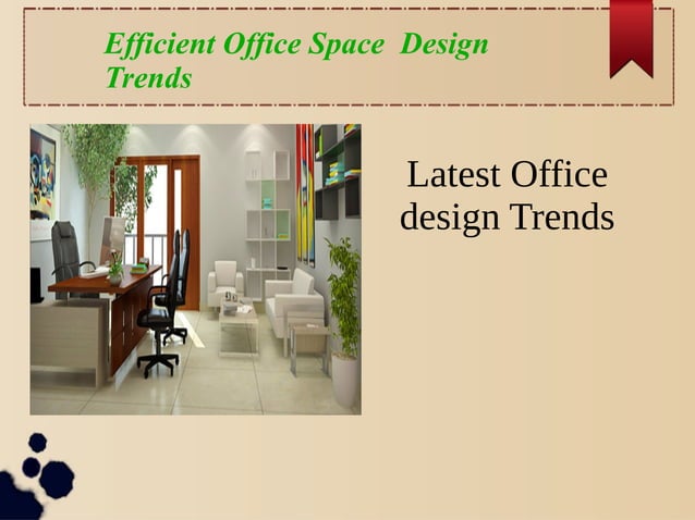Efficient Office Space Design Trends | PPT
