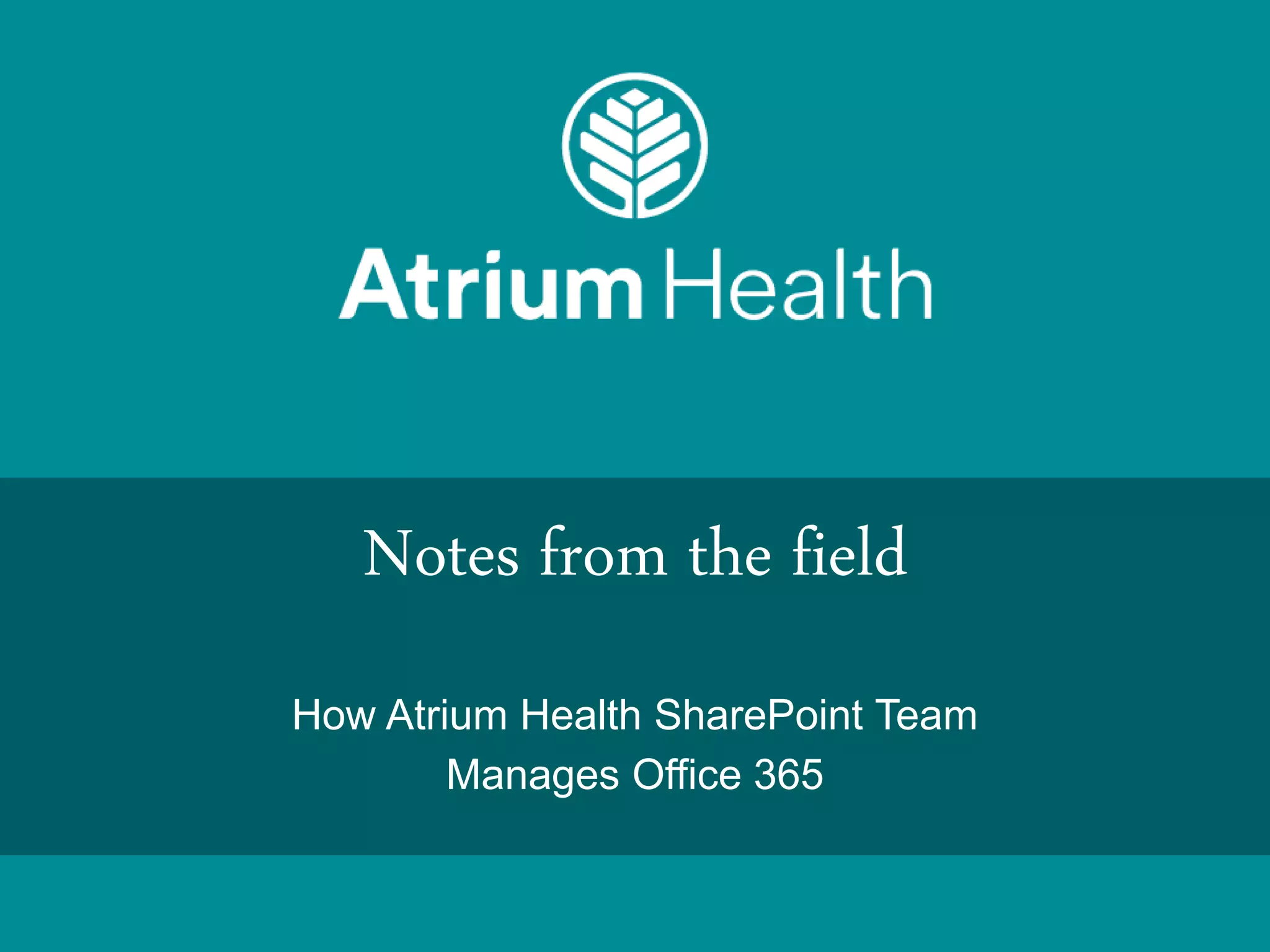 How Atrium Health SharePoint Team Manages Office 365 | PPTX