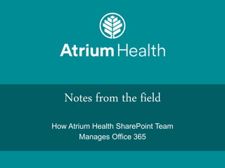 How Atrium Health SharePoint Team Manages Office 365 | PPTX