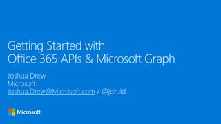 Getting Started with Office 365 APIs & Microsoft Graph | PPTX