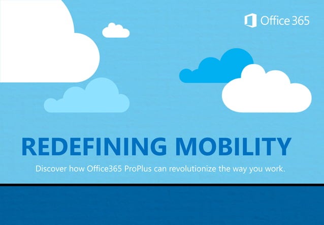 Office 365 ProPlus redefines mobility | PPTX