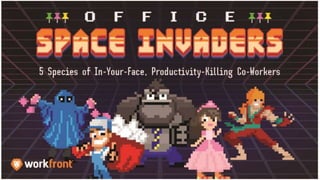 Office Space Invaders: 5 Species of In-Your-Face, Productivity-Killing ...