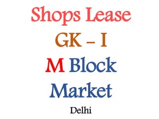 Retail Shop Lease GK 1 M Block Market Delhi - 9811022205 | PPT