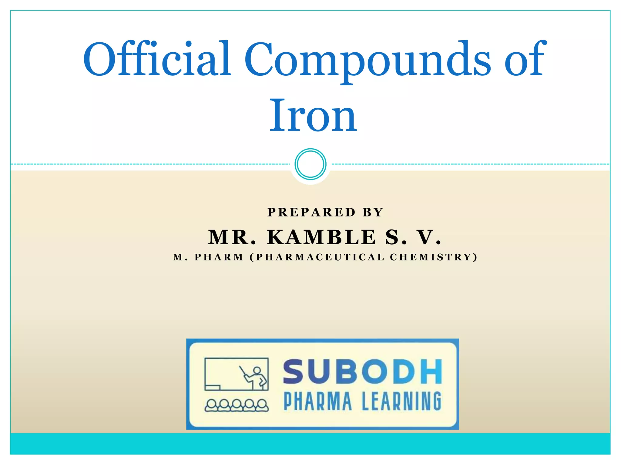 Official Compounds of Iron by Subodh Pharma Learning | PPTX