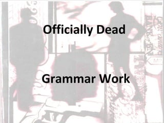 Officially dead grammar practice) | PPT