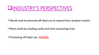 Off label use of drugs | PPTX | Substance Abuse | Diseases and Conditions