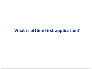 Offline First Applications | ODP