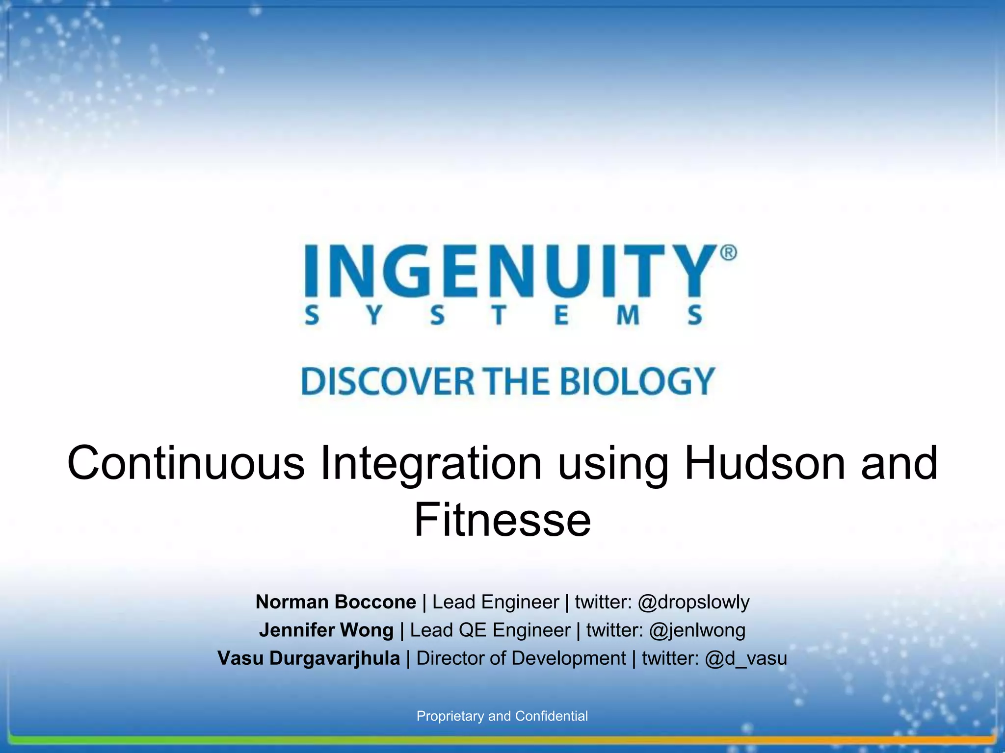 Continuous Integration using Hudson and Fitnesse at Ingenuity Systems (Silicon Valley code camp ...