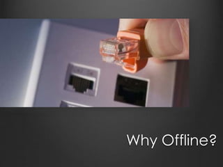 Offline Webapps | PPTX | Internet | Computing