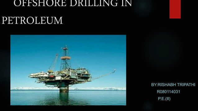Offshore drilling in petroleum | PPTX