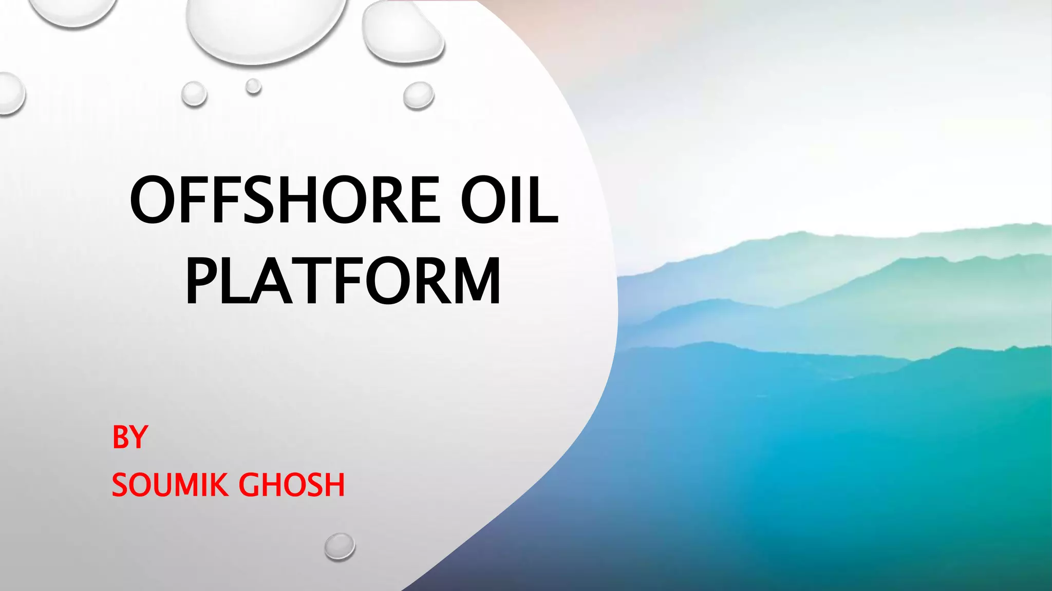 Offshore oil platform ppt | PPTX