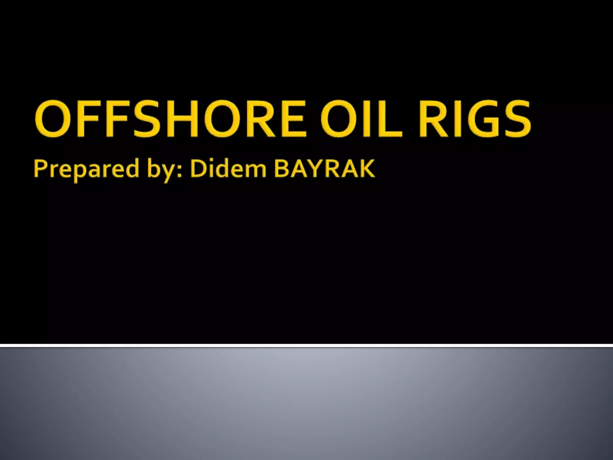Offshore oil rigs | PPTX