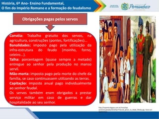 O fim do Império Romano e a formação do feudalismo.ppt