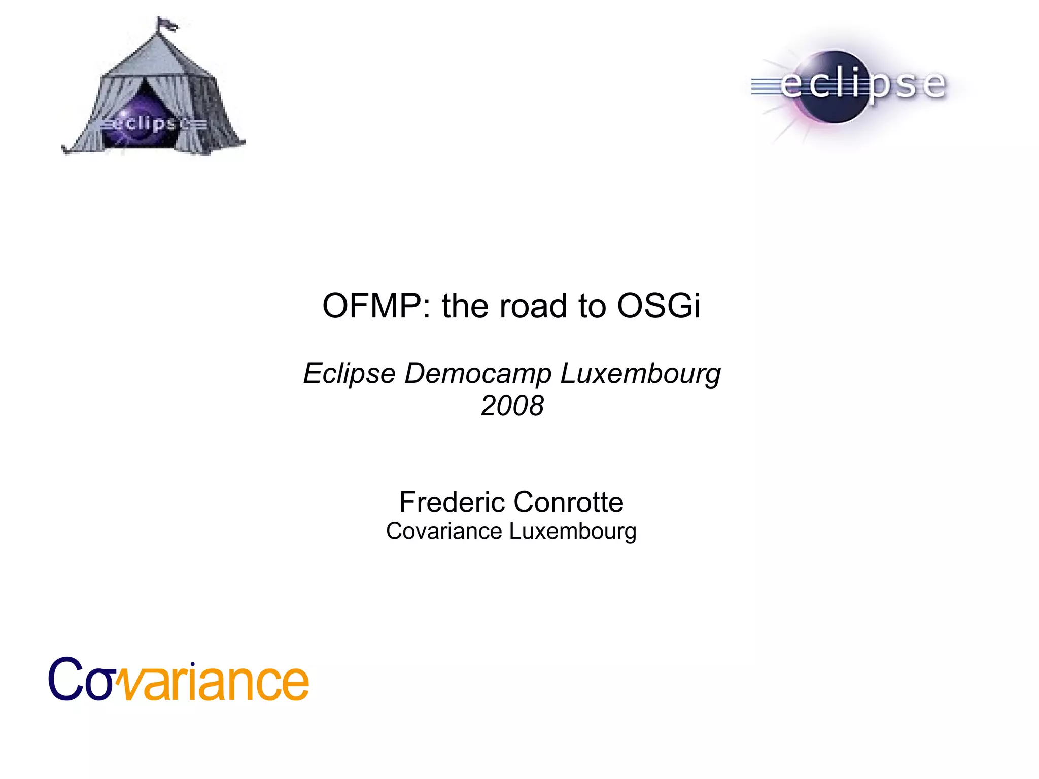 OFMP The Road To OSGi Eclipse Democamp Luxembour 2008 | PPT