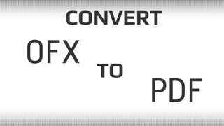 OFX2PDF (OFX to PDF Converter) | PPT