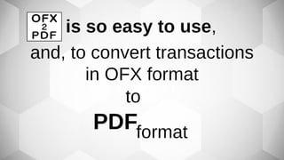 OFX2PDF (OFX to PDF Converter) | PPT