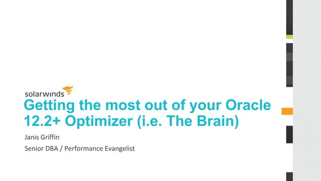 Getting the most out of your Oracle 12.2 Optimizer (i.e. The Brain) | PPT