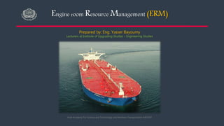 Engine room resource management | PPTX