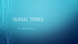 Oghuz tribes, | PPTX