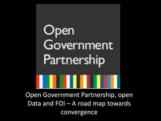 Open Government Partnership, Open Data and FOI – A road map towards ...