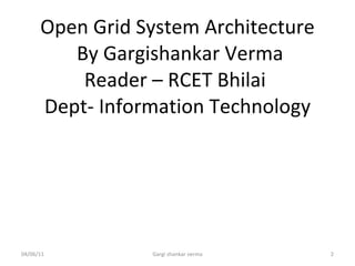 Open Grid Service Architecture By Gargishankar Verma - RCET Bhilai | PPT