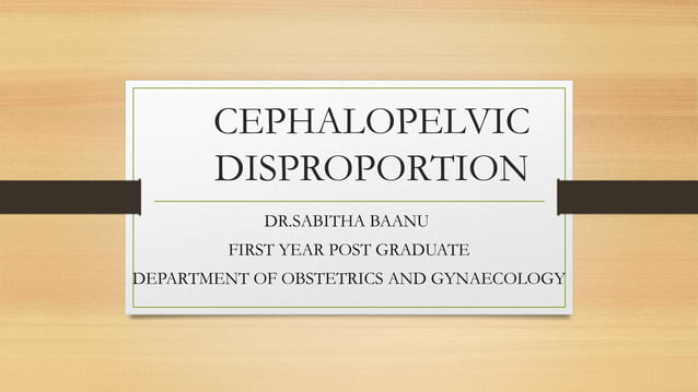 Cephalopelvic disproportion and it's management | PPT