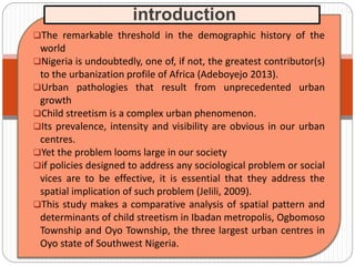spatial Pattern and Determinants of Child Streetism in Oyo State | PPT