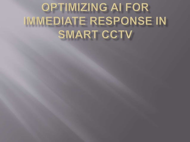 Optimizing AI for immediate response in Smart CCTV | PPTX | Information and Network Security ...