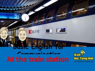 At the train station - Basic English for Communication | PPTX