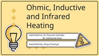 Ohmic, Induced and Infrared heating in food processing industry | PPTX