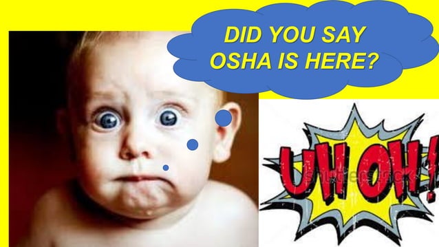 Good morning, there is a person here that says they are an OSHA ...