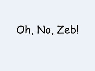 Oh, no, zeb! word flash cards | PPT