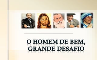 O homem de bem, grande desafio | PDF