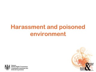 Ohrc cmha opening doors training harassment poisoned work environment | PPT