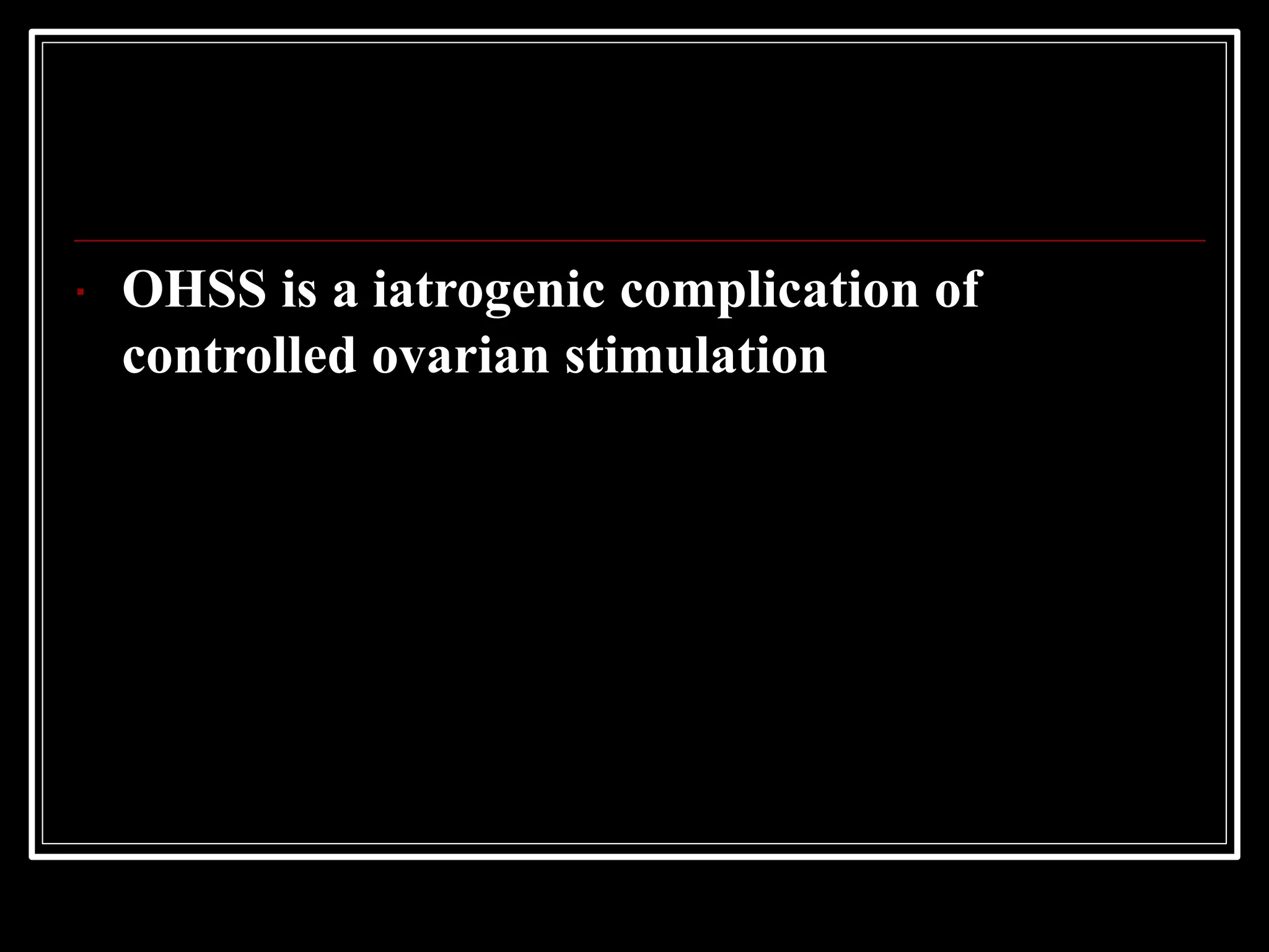 OVARIAN HYPERSTIMULATION SYNDROME OHSS.ppt