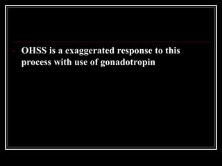 OVARIAN HYPERSTIMULATION SYNDROME OHSS.ppt
