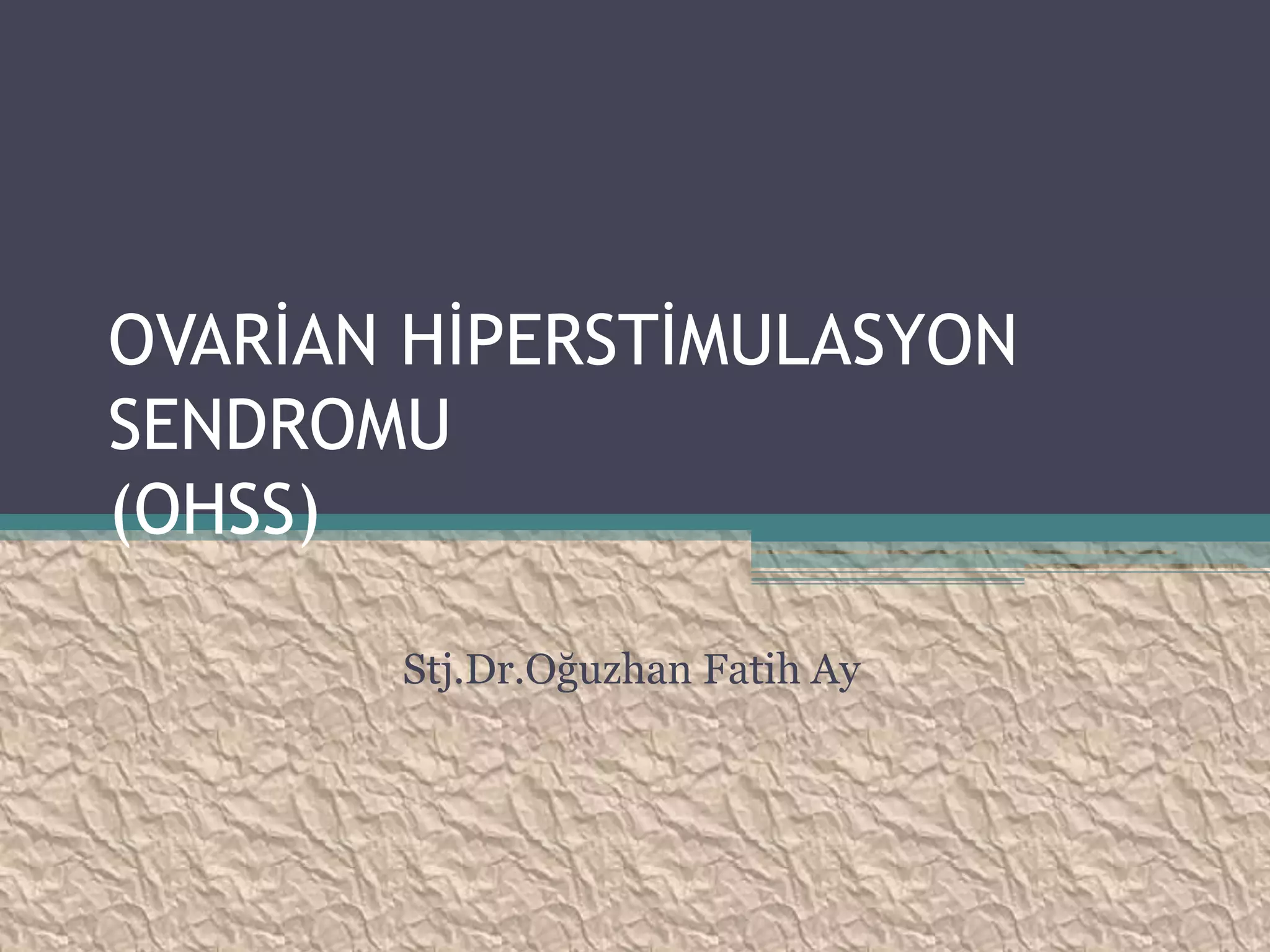 Ovarian Hiperstimulasyon Sendromu- (OHSS) | PPT